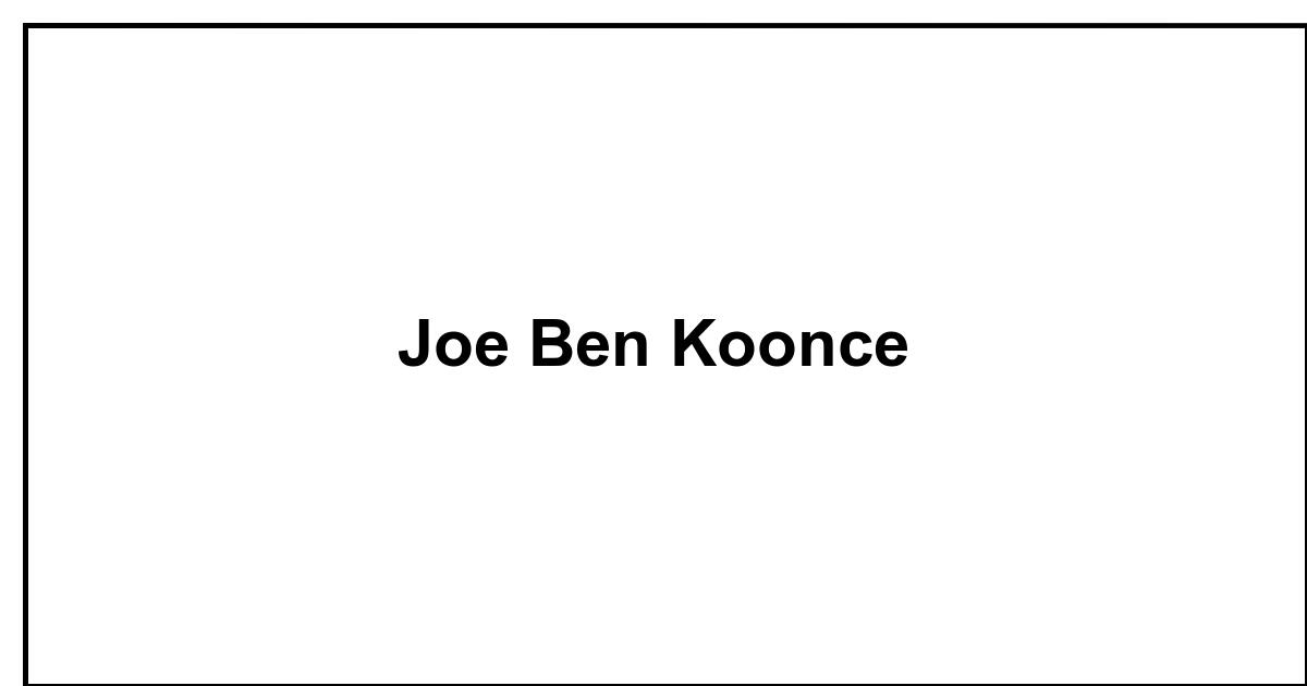 Obituary: Joe Ben Koonce